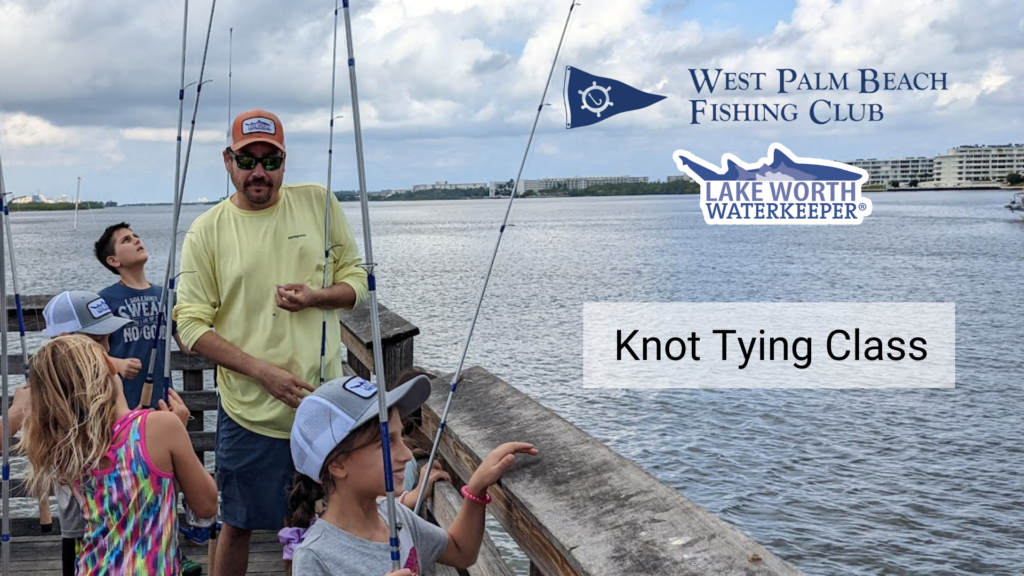 Knot Tying Class by WPB Fishing Club • Lake Worth Waterkeeper
